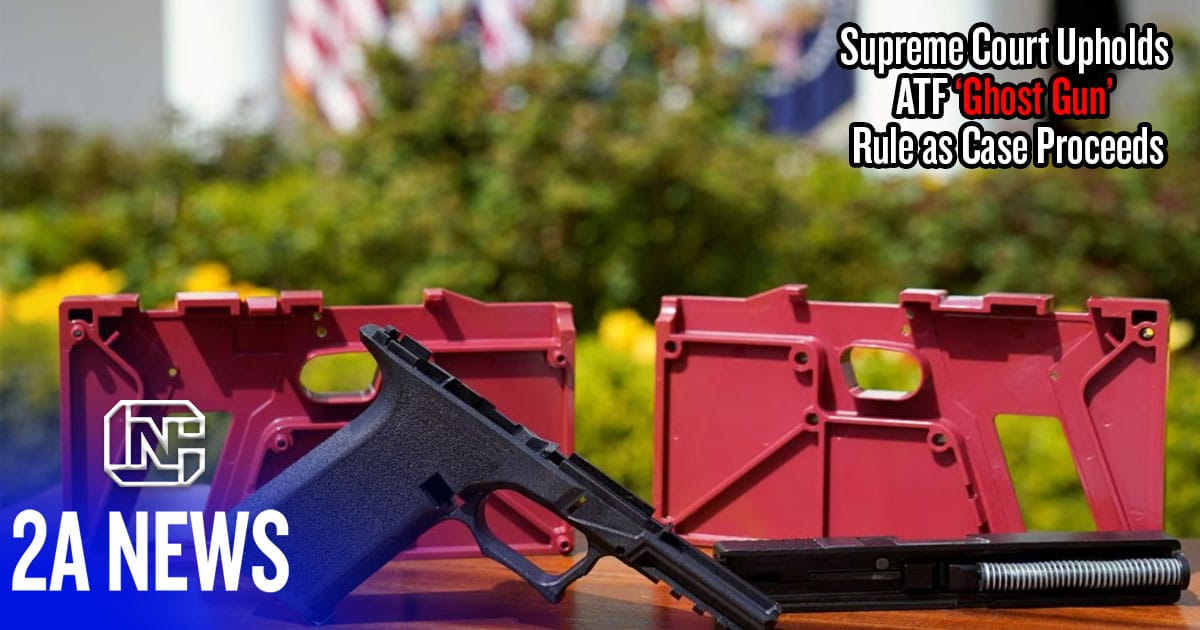 Supreme Court Upholds ATF ‘Ghost Gun’ Rule as Case Proceeds